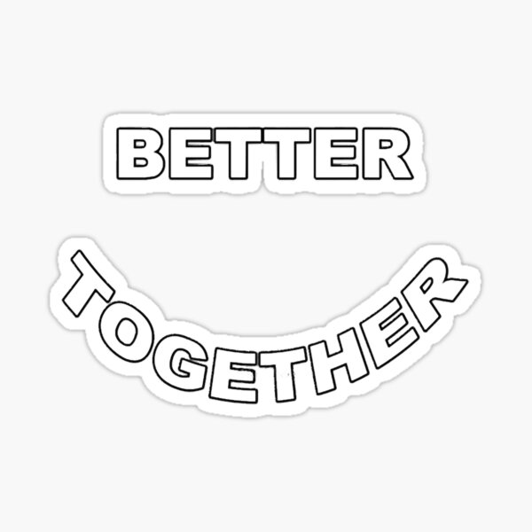 This Better Together Sticker Is High Quality And Cheap ...