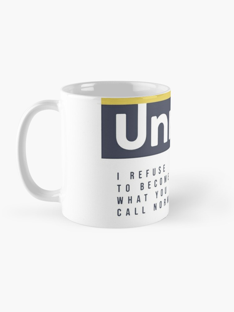 Unique I Refuse To Become What You Call Normal Coffee Mug ...