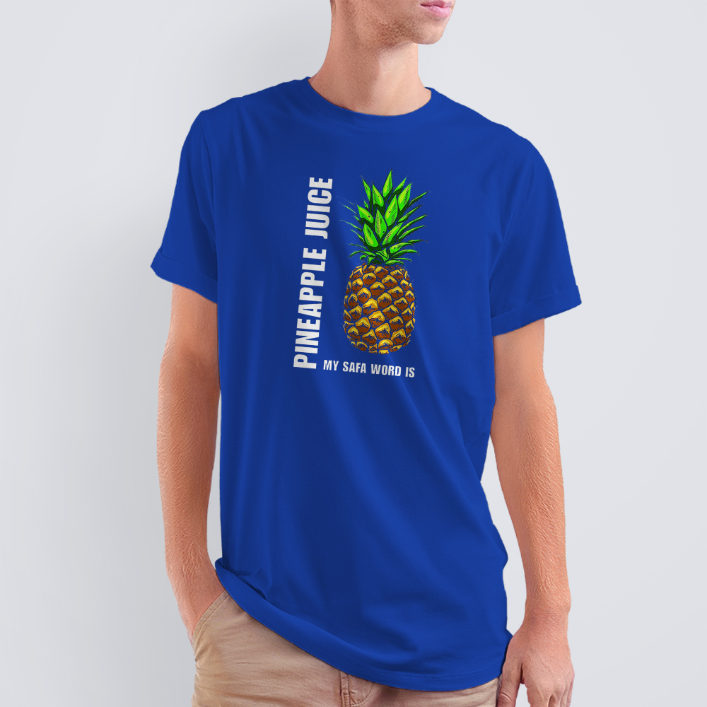 High-Quality My Safe Word is PINEAPPLE JUICE Shirt, Easy to Match ...